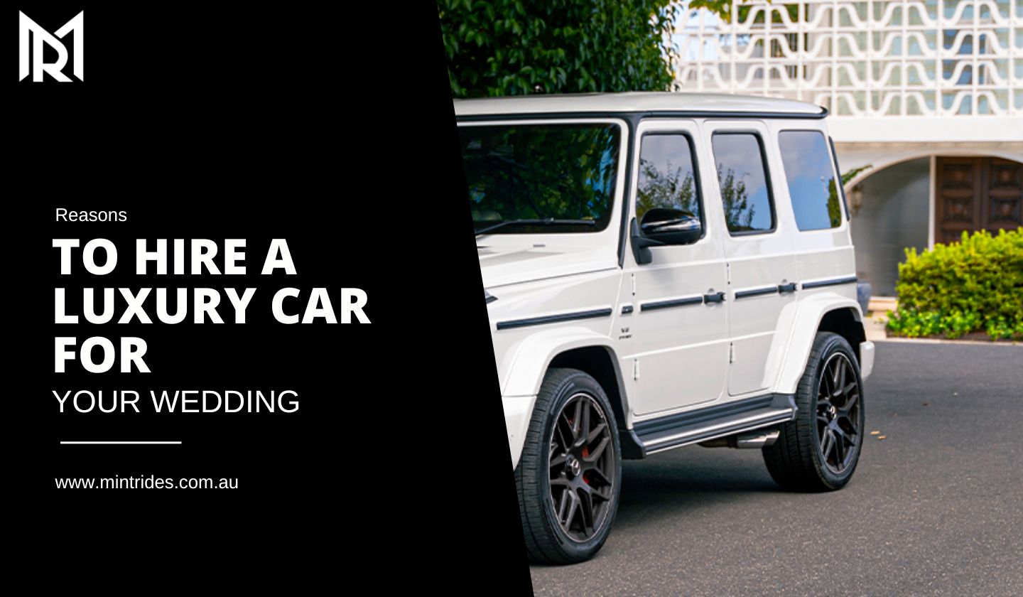 Reasons To Hire A Luxury Car For Your Wedding - Mint Rides